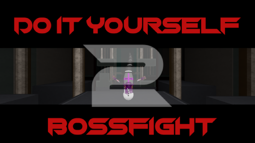 -(DO IT YOURSELF 2)- bossfight -/UPDATE\-
