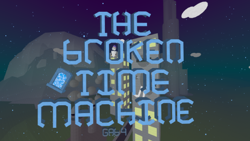 GAB4 - The Broken Time Machine!