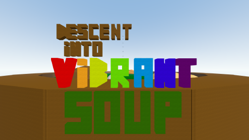 DESCENT INTO VIBRANT SOUP