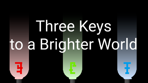 Three Keys to a Brighter World